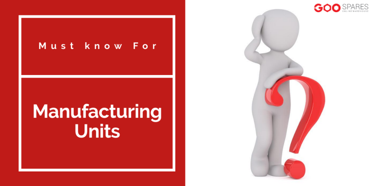 What Manufacturing Units Must know? - Our Blogs | GooSpares