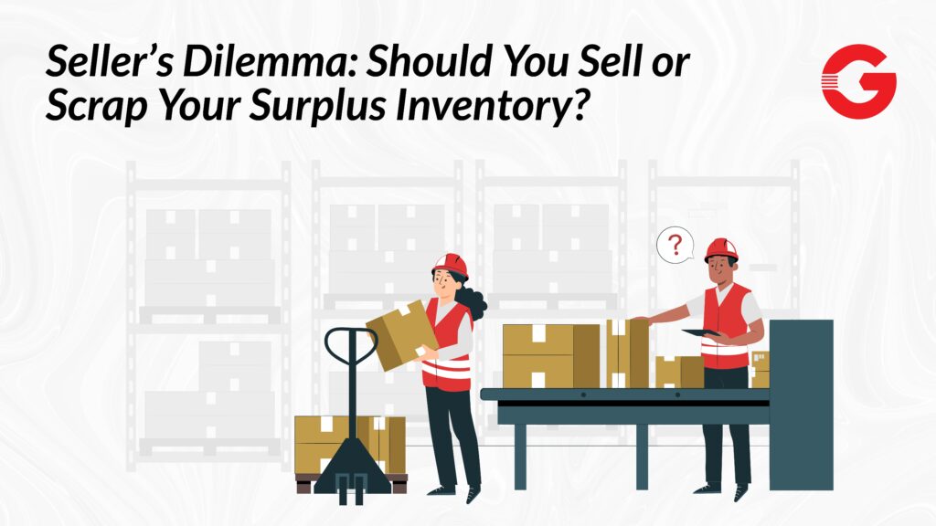 Seller’s Dilemma: Should You Sell or Scrap Your Surplus Inventory? - Our Blogs | GooSpares